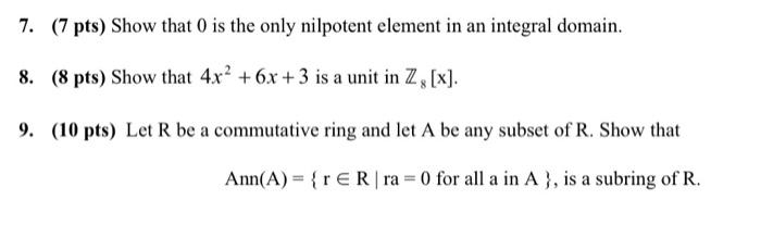 Solved 7. (7 pts) Show that is the only nilpotent element in | Chegg.com