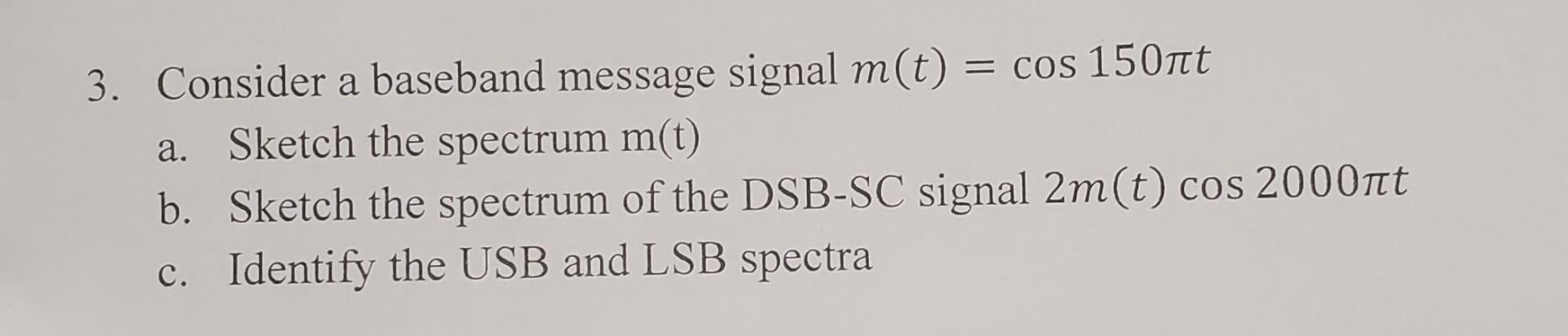 Solved = 3. Consider a baseband message signal m(t) = cos | Chegg.com