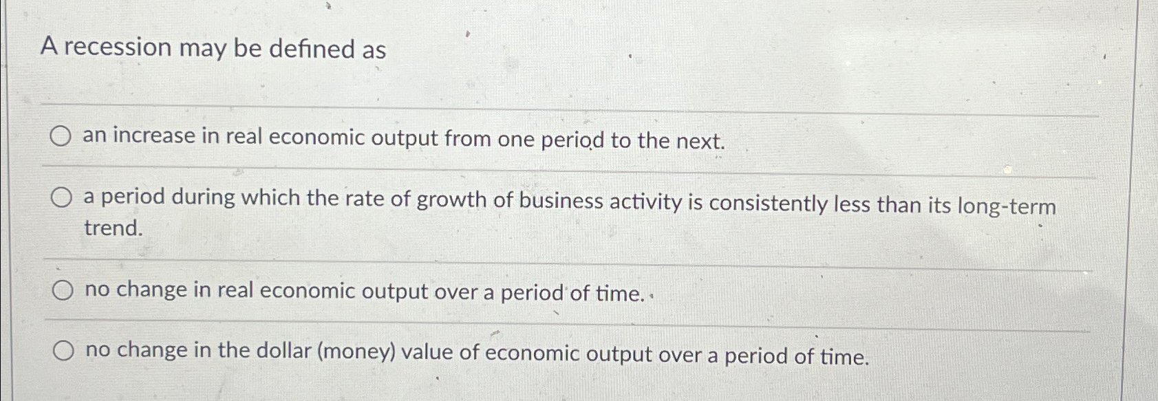 Solved A recession may be defined asan increase in real | Chegg.com