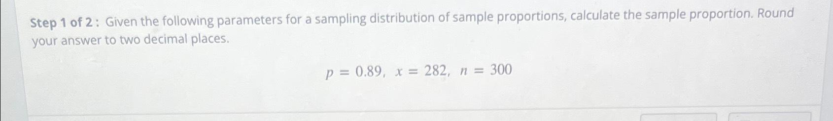 Solved Step 1 ﻿of 2: Given the following parameters for a | Chegg.com
