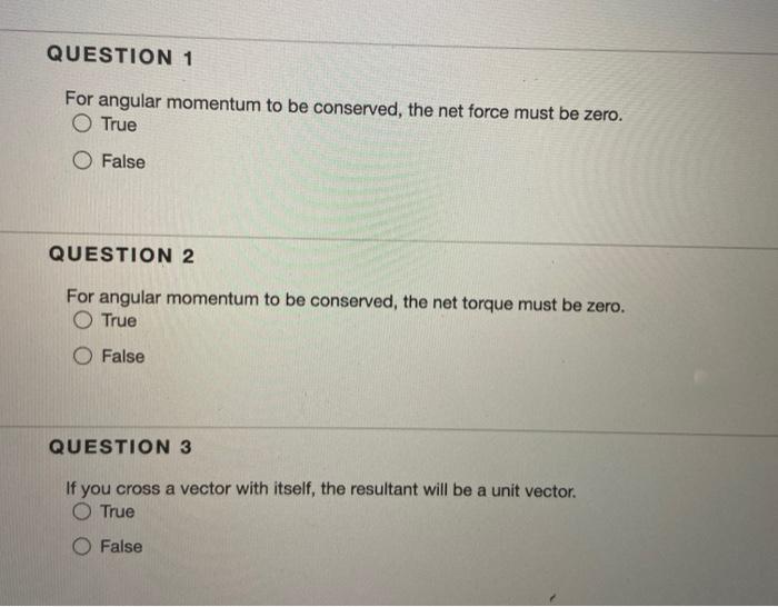 Solved QUESTION 1 For angular momentum to be conserved, the | Chegg.com