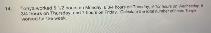 Solved Tonya worked 51/2 hours on Monday, 63/4 hours on | Chegg.com