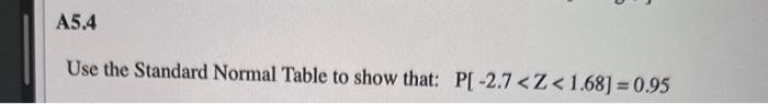 Solved Use the Standard Normal Table to show that: P[−2.7 | Chegg.com