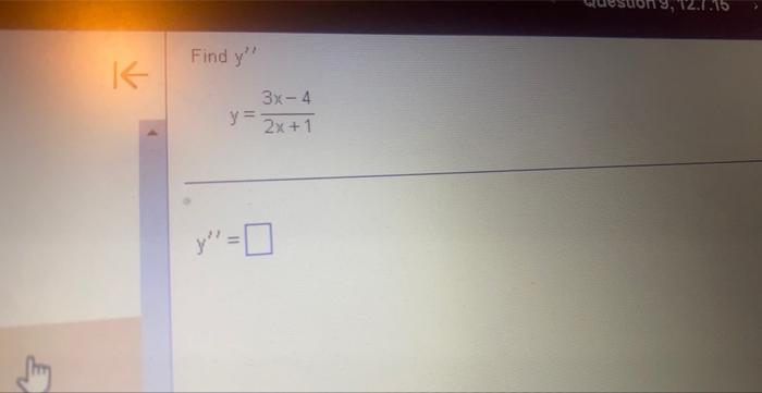 Solved Find y′′ y=2x+13x−4 y′′= | Chegg.com