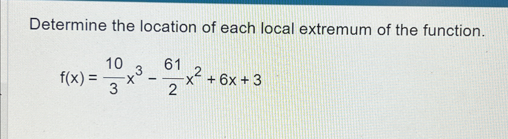 Solved Determine the location of each local extremum of the | Chegg.com