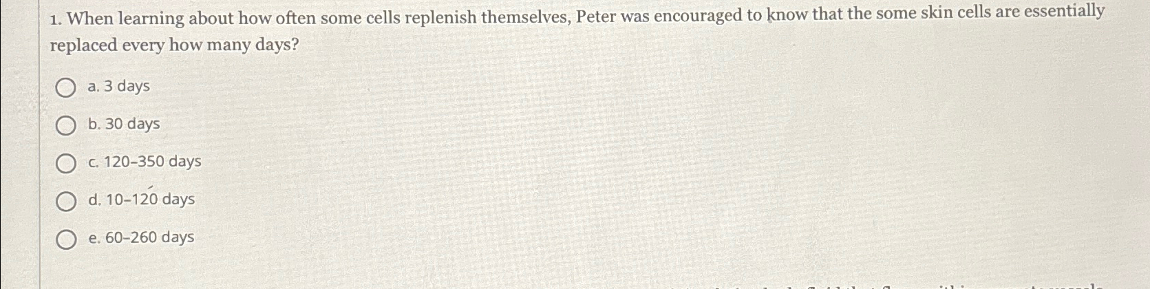 Solved When learning about how often some cells replenish | Chegg.com