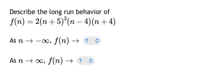 Solved Describe the long run behavior of | Chegg.com