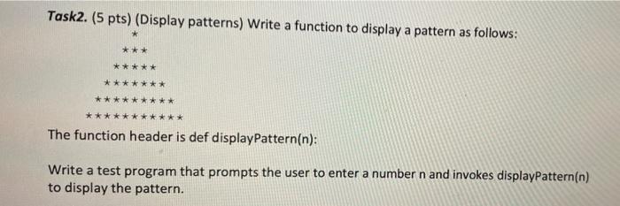 Solved Task2. (5 pts) (Display patterns) Write a function to | Chegg.com