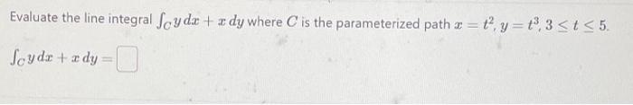 Solved Evaluate the line integral ∫Cydx+xdy where C is the | Chegg.com