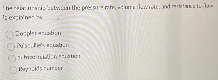 Solved The relationship between the pressure rate, volume | Chegg.com