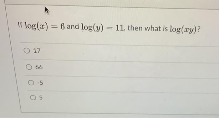 Solved If log(x) = 6 and log(y) = 11, then what is log(ay)? | Chegg.com