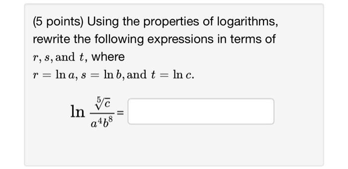 (5 points) Using the properties of logarithms, | Chegg.com