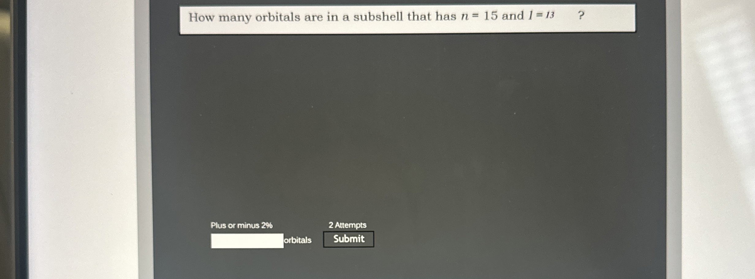 Solved How many orbitals are in a subshell that has n=15 | Chegg.com
