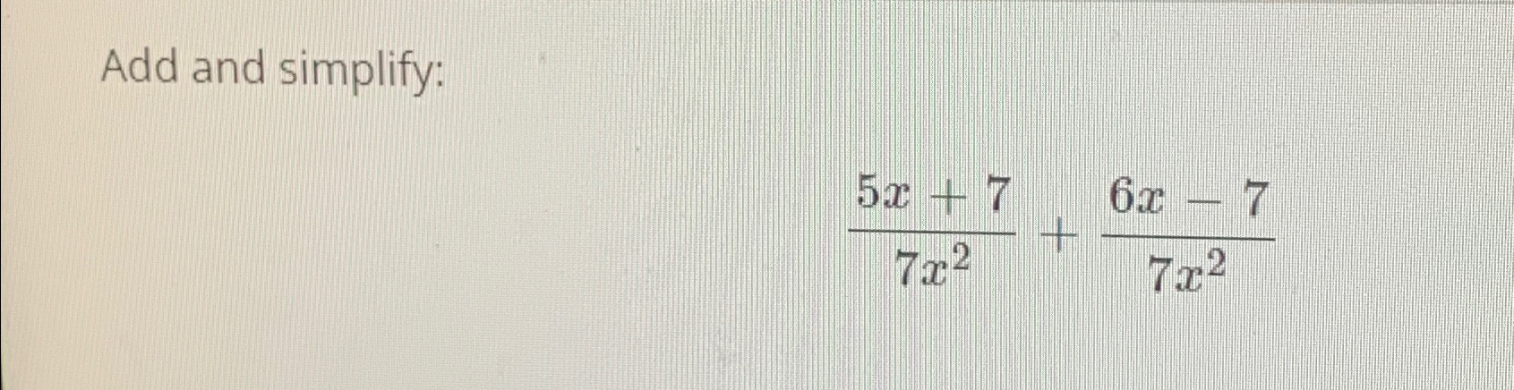 Solved Add and simplify:5x+77x2+6x-77x2 | Chegg.com