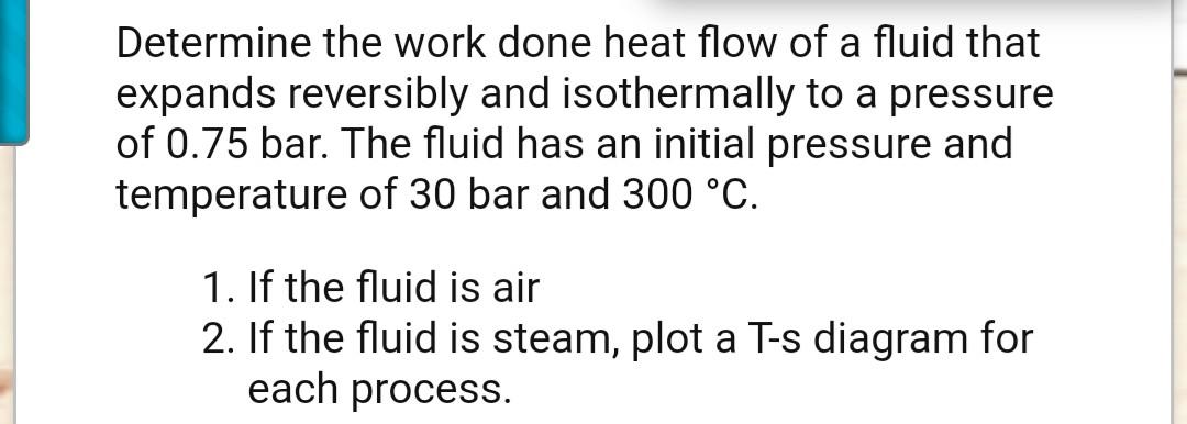 Solved Determine the work done heat flow of a fluid that | Chegg.com