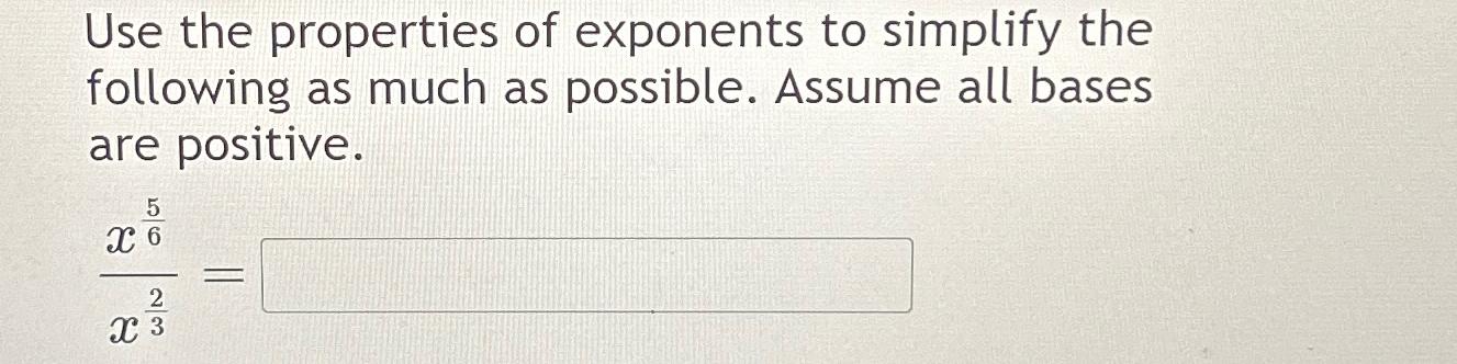 Solved Use the properties of exponents to simplify the | Chegg.com