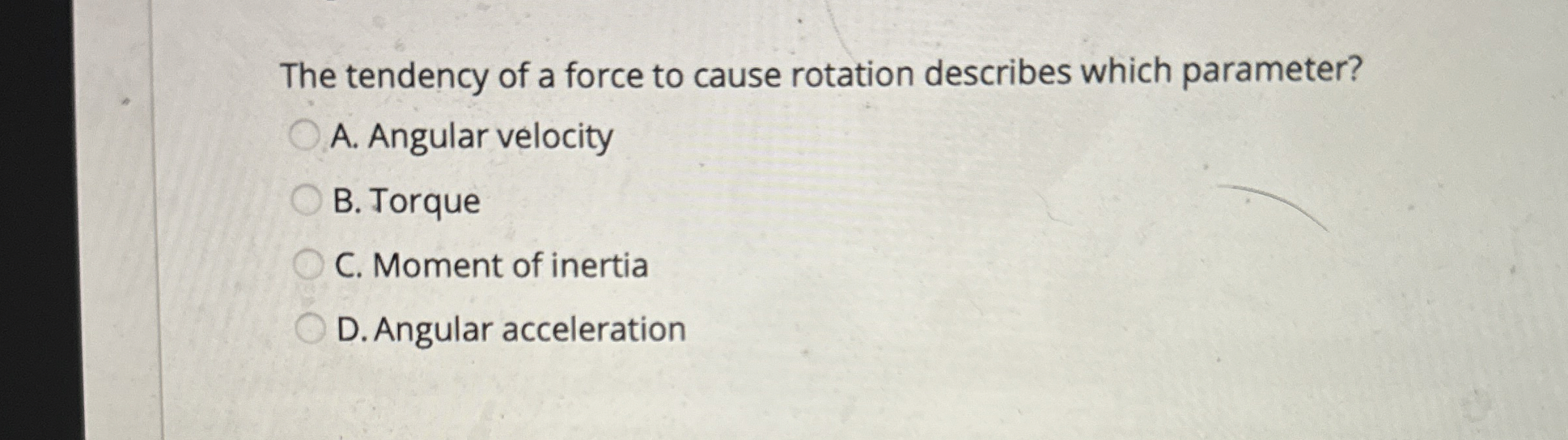 Solved The tendency of a force to cause rotation describes | Chegg.com