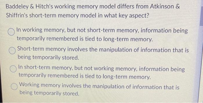 Solved Baddeley \& Hitch's working memory model differs from | Chegg.com