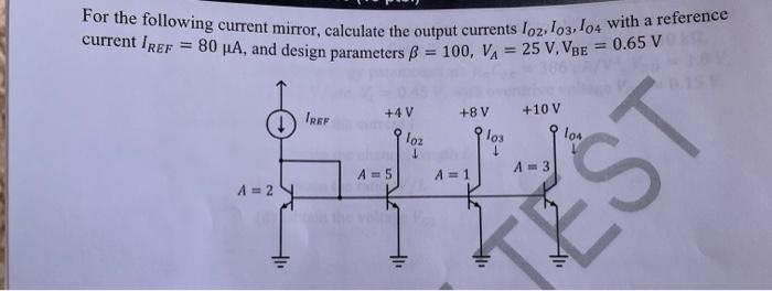 Solved current IREF=80μA, and design parameters β=100,VA=25 | Chegg.com