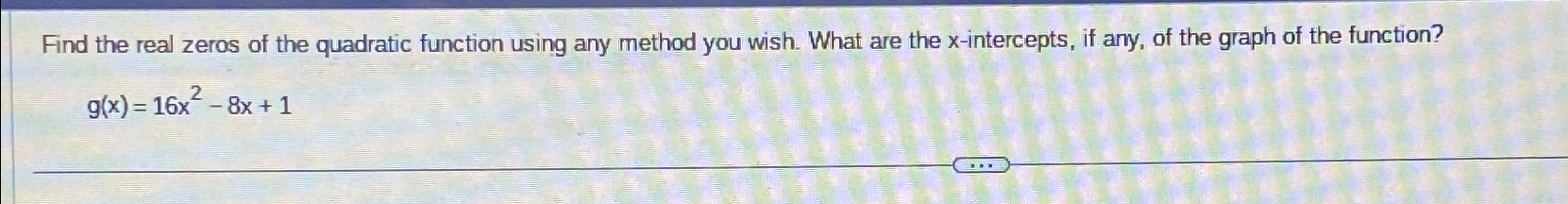 Solved Find the real zeros of the quadratic function using | Chegg.com