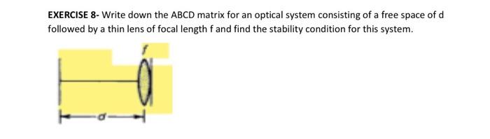 Solved EXERCISE 8-Write down the ABCD matrix for an optical | Chegg.com