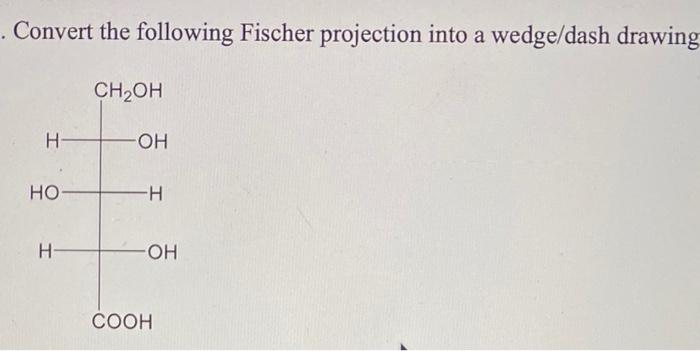 Solved Convert the following Fischer projection into a | Chegg.com