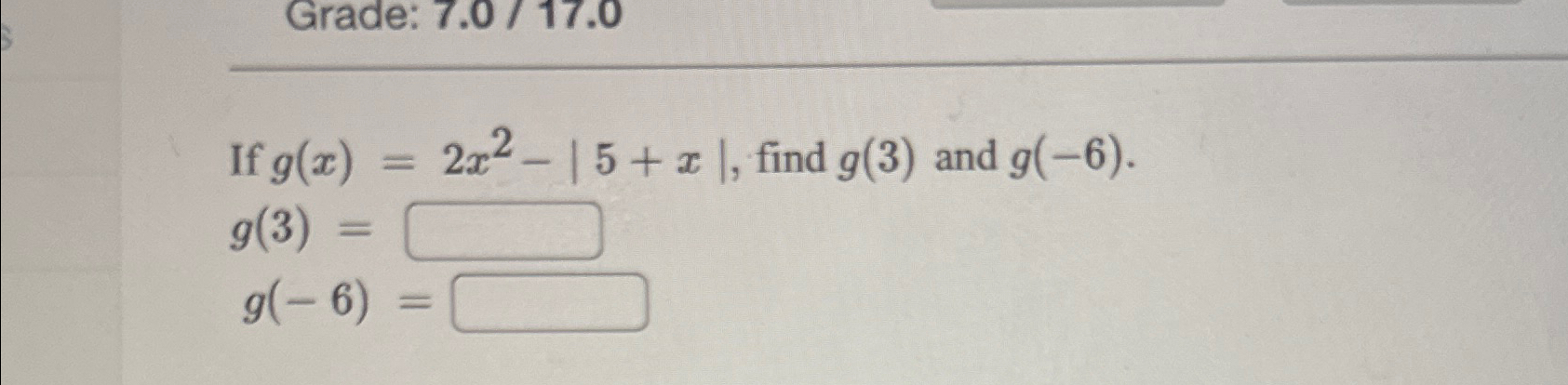 Solved If g(x)=2x2-|5+x|, ﻿find g(3) ﻿and g(-6).g(3)=g(-6)= | Chegg.com