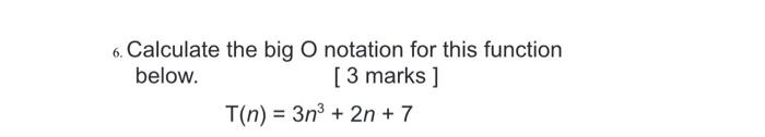 Solved 6. Calculate the big O notation for this function | Chegg.com