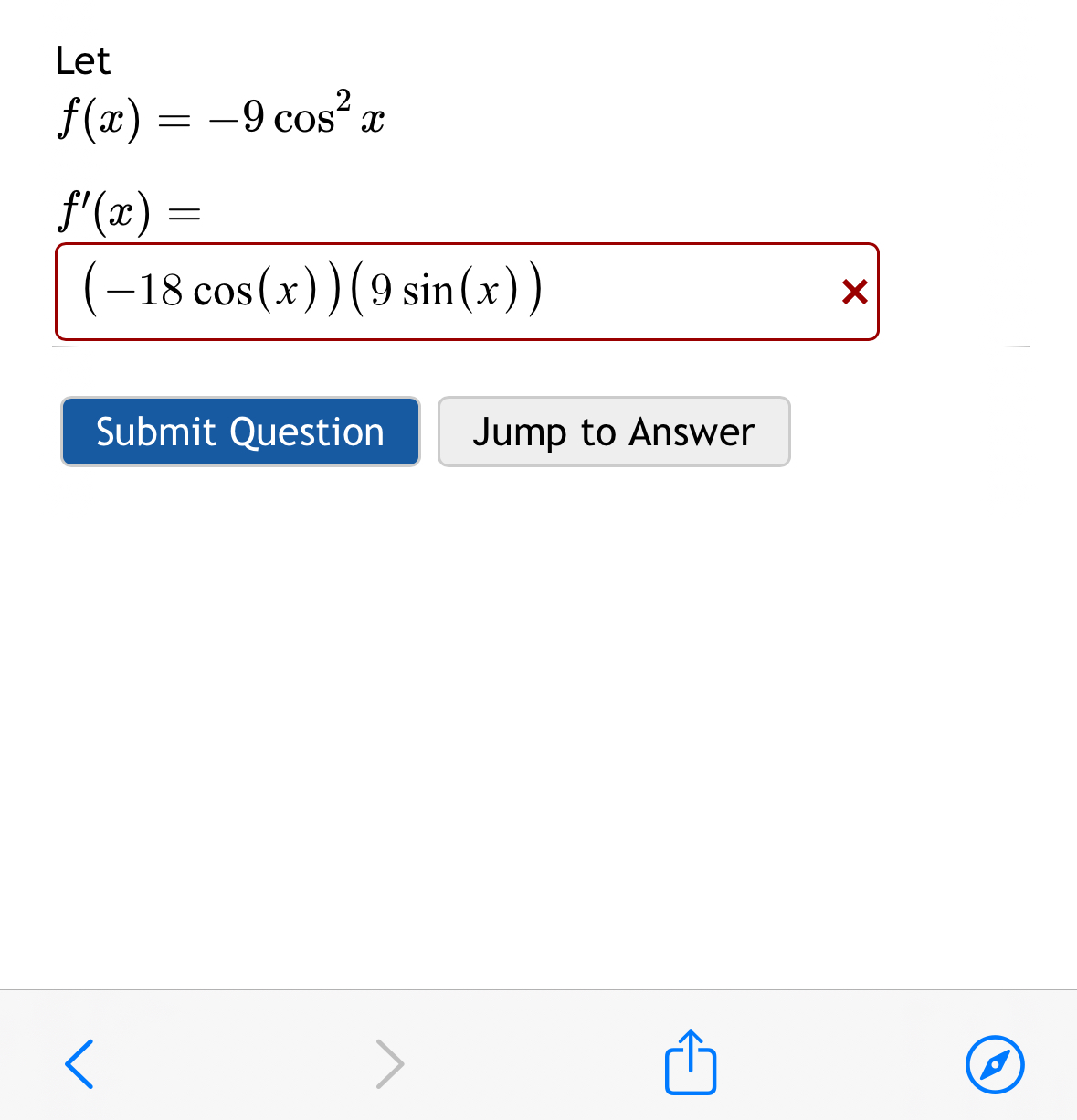 Solved Letf(x)=-9cos2xf'(x)=(-18cos(x))(9sin(x)) | Chegg.com Solved Letf(x)=-9cos2xf'(x)=(-18cos(x))(9sin(x)) | Chegg.com