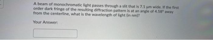 Solved A beam of monochromatic light passes through a slit | Chegg.com