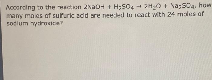Solved - According to the reaction 2NaOH + H2SO4 → 2H20 + | Chegg.com