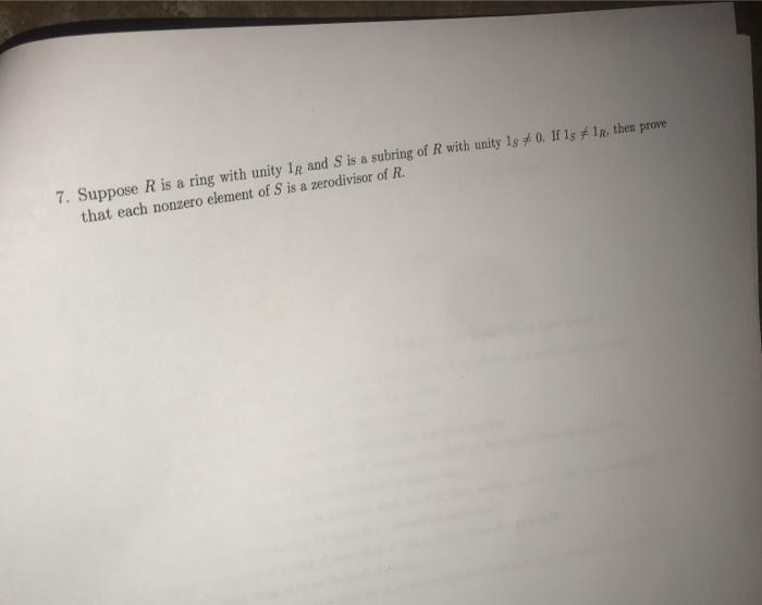 Solved 7. Suppose R is a ring with unity IR and S is a | Chegg.com