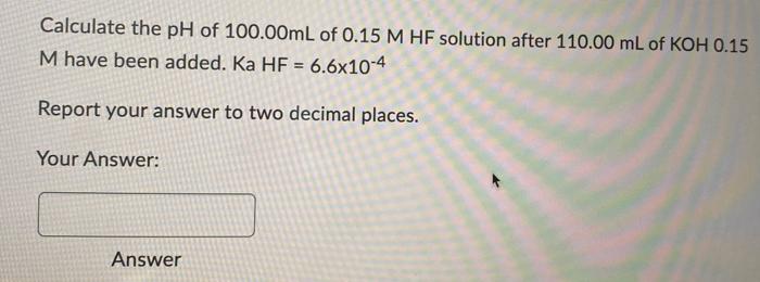 Solved Calculate the pH of 100.00mL of 0.15 M HF solution | Chegg.com