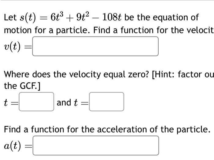 Solved Let s(t) = 6t³ + 9t² – 108t be the equation of motion | Chegg.com