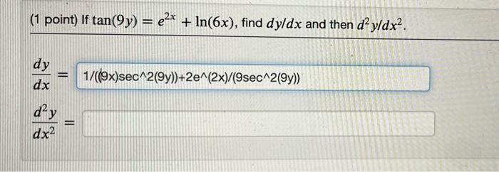 Solved (1 point) If tan(9y)=e2x+ln(6x) dxdy=dx2d2y= | Chegg.com