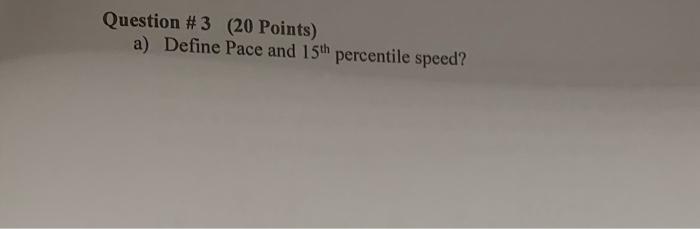 Solved Question \# 3 (20 Points) a) Define Pace and 15th | Chegg.com