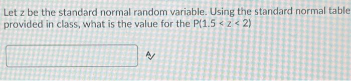 Solved Let z be the standard normal random variable. Using | Chegg.com