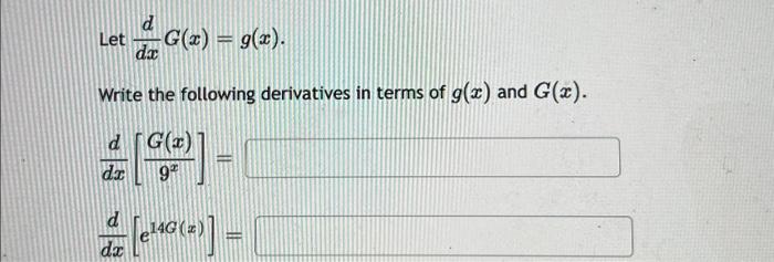 Solved Let dxdG(x)=g(x) Write the following derivatives in | Chegg.com