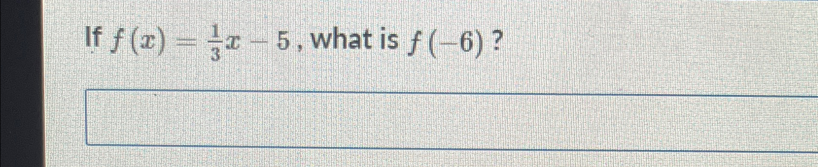 Solved If f(x)=13x-5, ﻿what is f(-6)? | Chegg.com