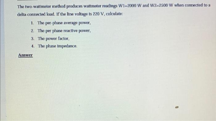 Solved The two-wattmeter method produces wattmeter readings | Chegg.com