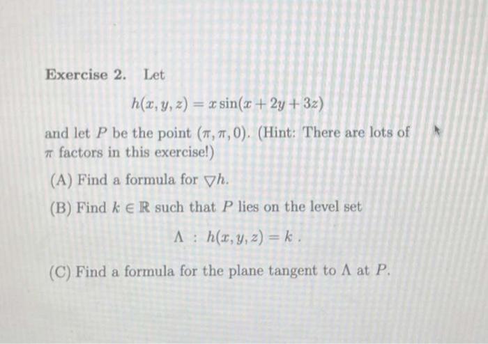 Solved Exercise 2. Let h(x, y, z) = x sin(x+2y+3z) and let P | Chegg.com
