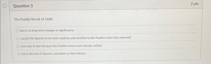 The Pueblo Revolt of 1680 led to no long-term changes | Chegg.com