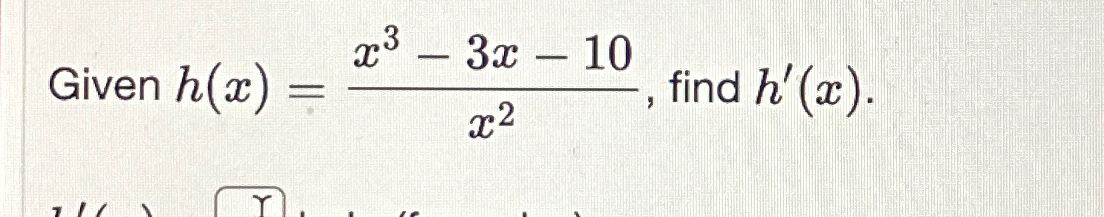 Solved Given h(x)=x3-3x-10x2, ﻿find h'(x) | Chegg.com