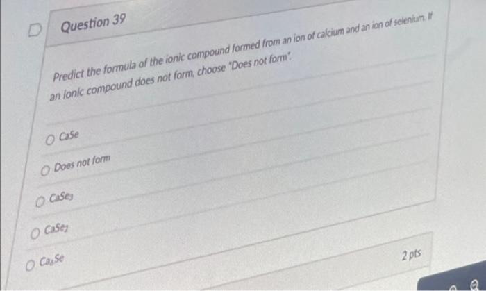 Solved Question 39 Predict the formula of the ionic compound | Chegg.com