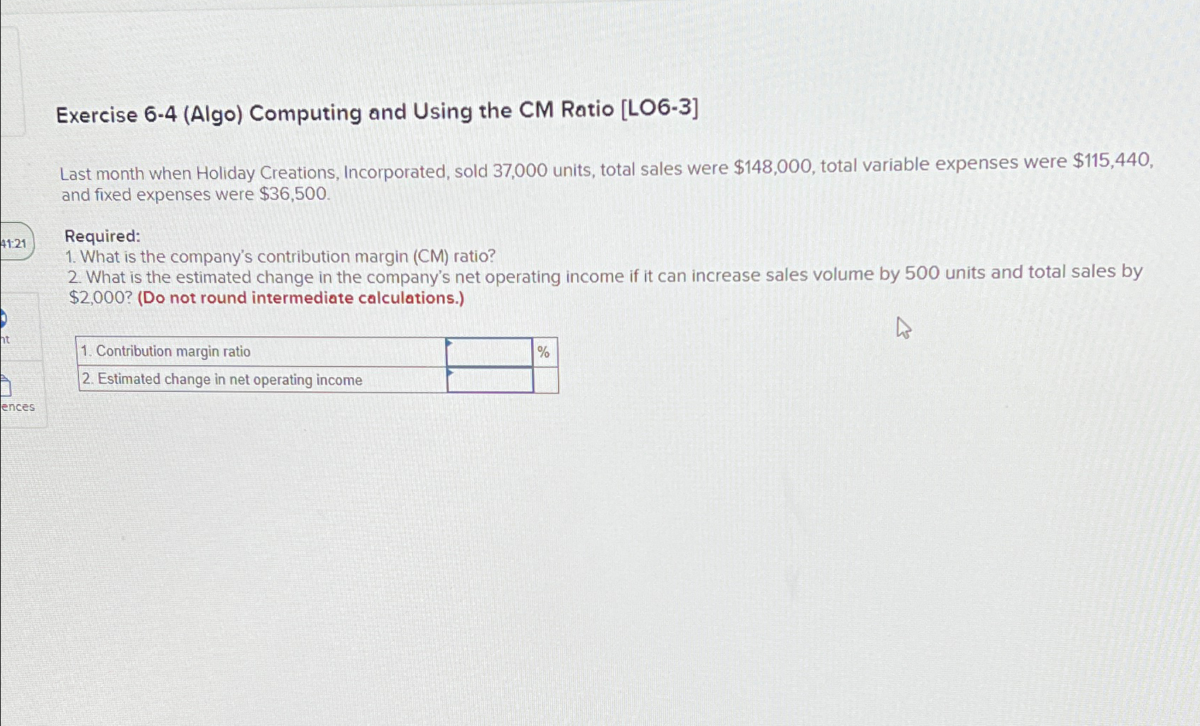 Solved Exercise 6-4 (Algo) Computing and Using the CM Ratio | Chegg.com Solved Exercise 6-4 (Algo) Computing and Using the CM Ratio | Chegg.com