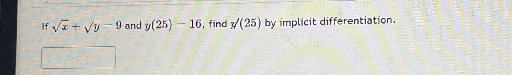 Solved If x2+y2=9 ﻿and y(25)=16, ﻿find y'(25) ﻿by implicit | Chegg.com