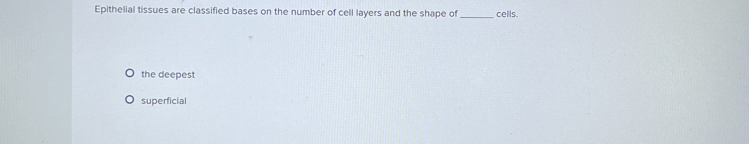 Solved Epithelial tissues are classified bases on the number | Chegg.com