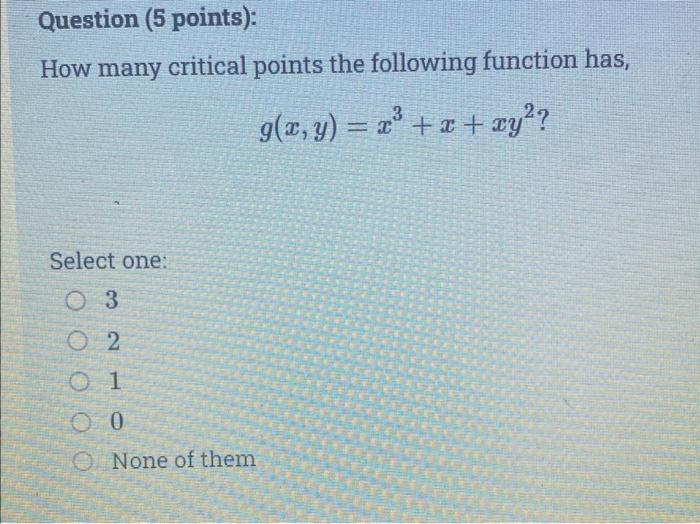 Solved Question (5 points): How many critical points the | Chegg.com