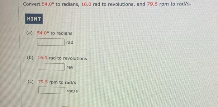 Solved Convert 54.0° to radians, 16.0 rad to revolutions, | Chegg.com