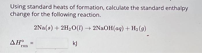 Solved Using standard heats of formation, calculate the | Chegg.com